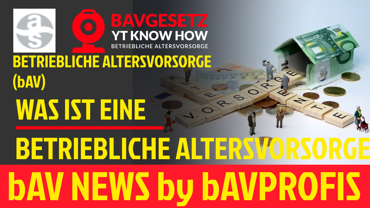 WAS IST EINE BETRIEBLICHE ALTERSVORSORGE?